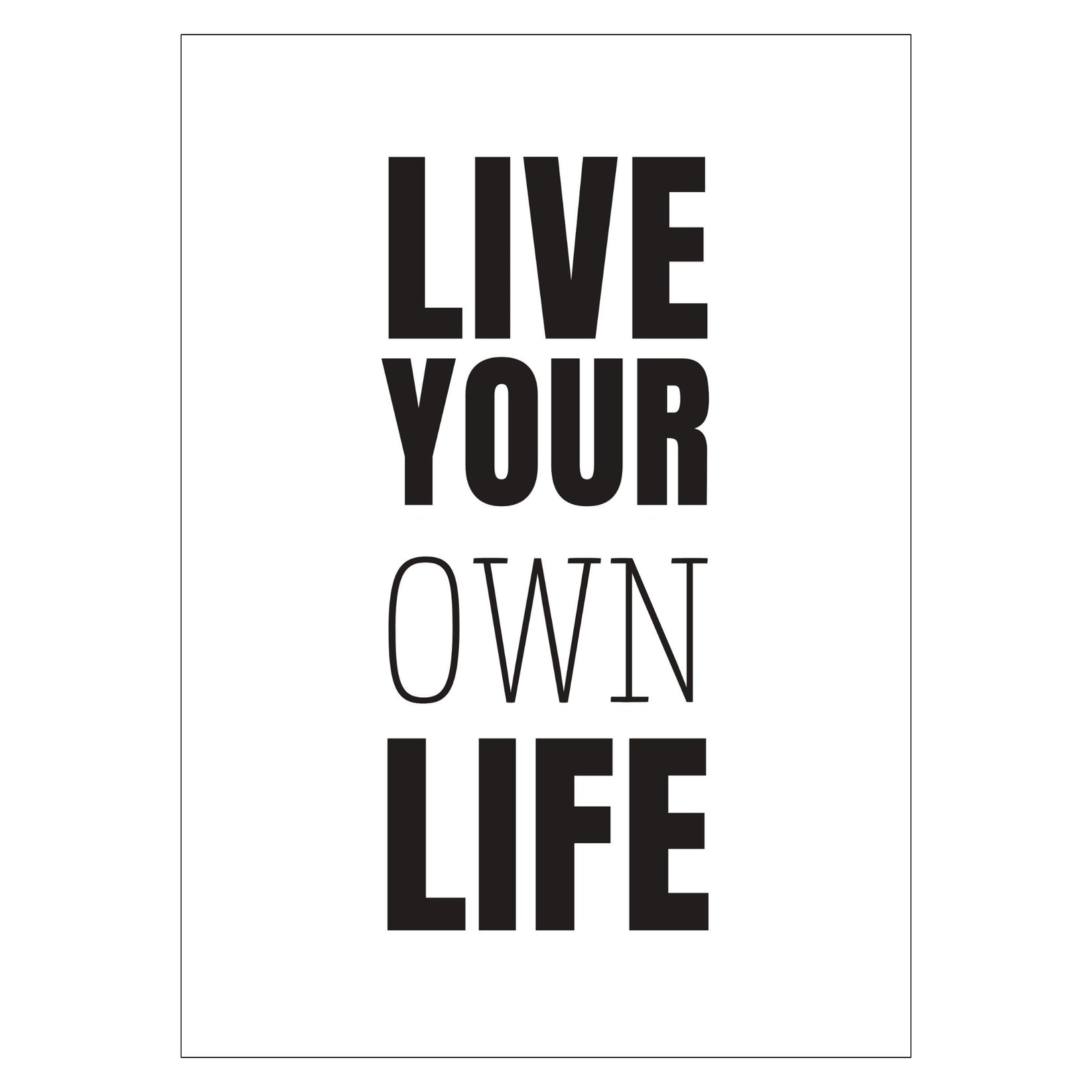"Live your own life" - tekstplakat | postergalleriet.no – POSTERGALLERIET
